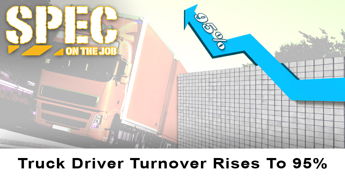 Truck Driver Turnover Rises To 95% - Spec On The Job